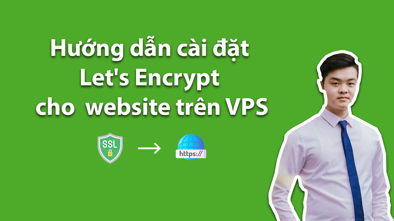 Hướng dẫn cài Let's Encrypt (SSL Miễn phí) cho website trên VPS